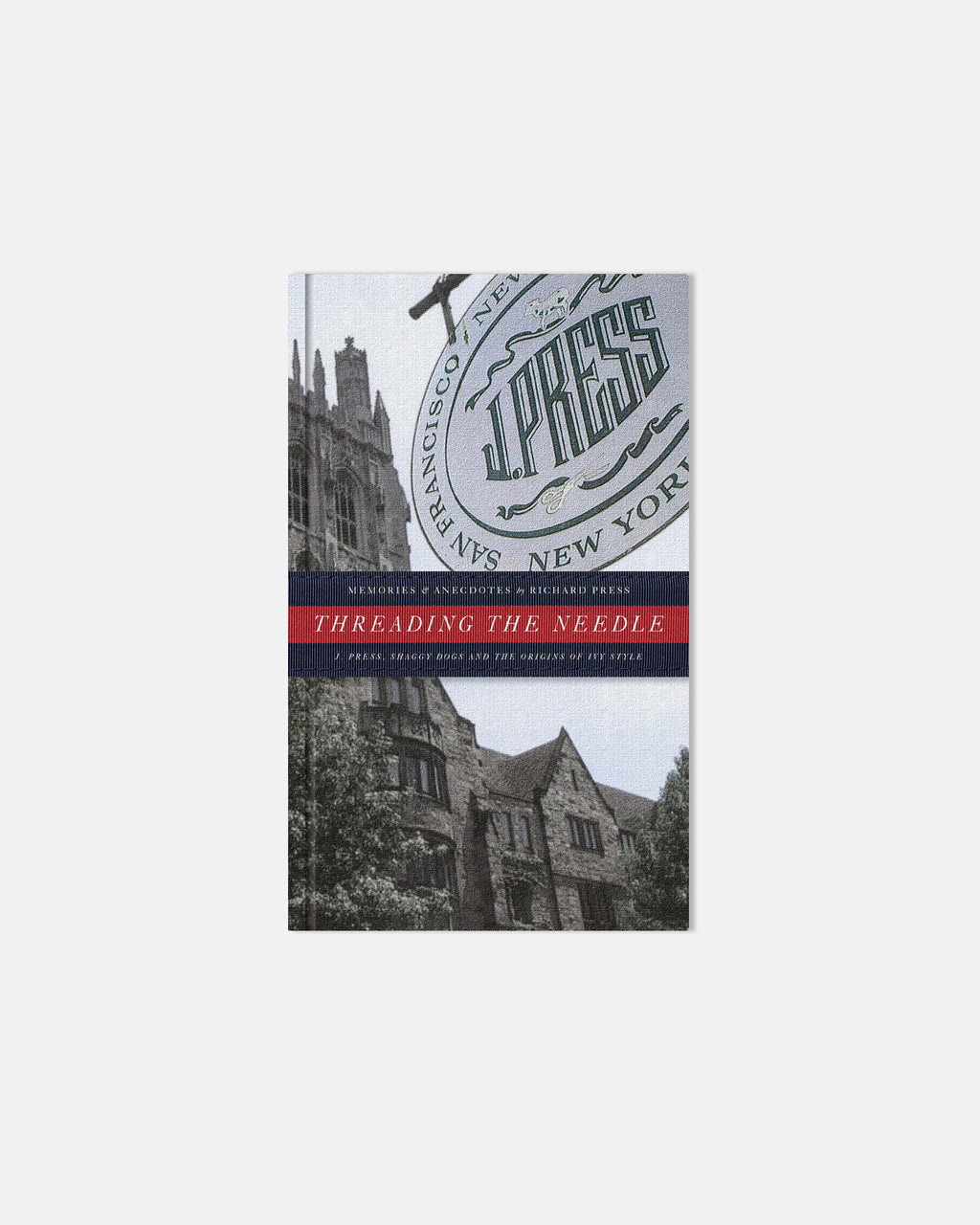 Threading The Needle Book By Richard Press | J. Press Books